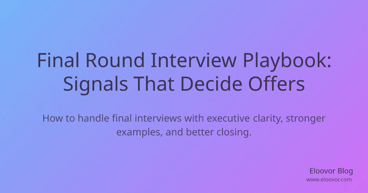 Final Round Interview Playbook: Signals That Decide Offers - Eloovor
